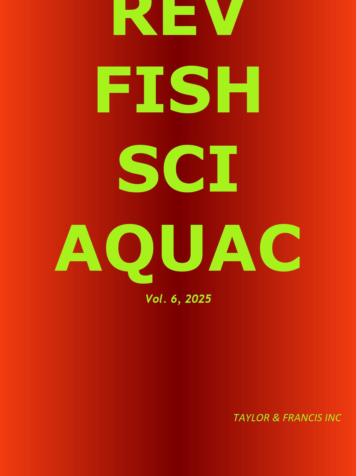 期刊影响因子2024/2025: Reviews in Fisheries Science & Aquaculture, REV FISH SCI AQUAC, ISSN:2330-8249 ...
