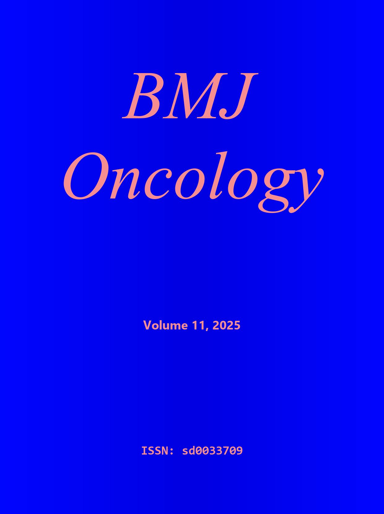 期刊影响因子2024/2025: BMJ Oncology, , ISSN:-, eISSN:
