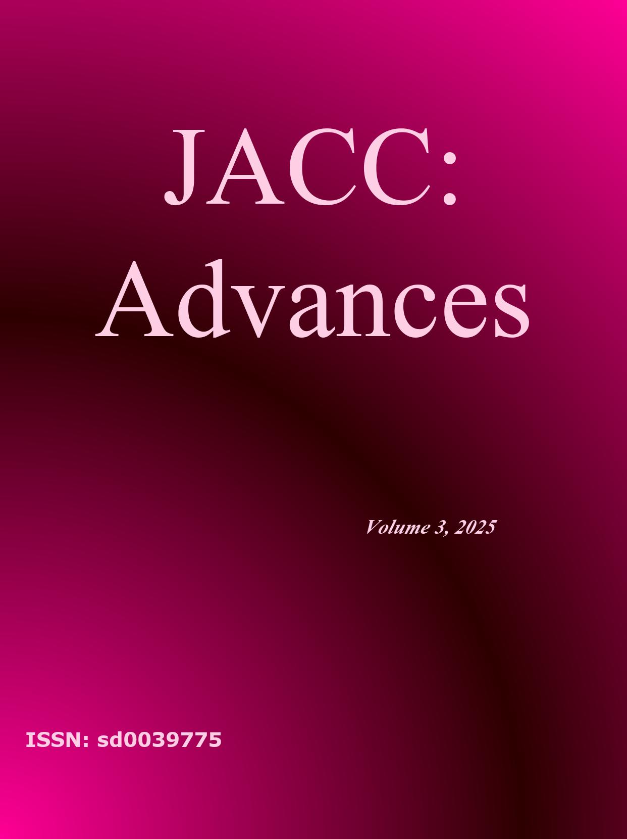 期刊影响因子2024/2025: JACC: Advances, , ISSN:-, eISSN: