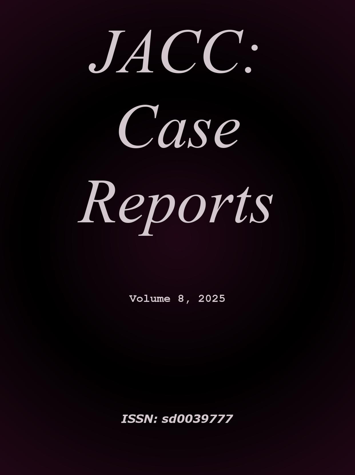 期刊影响因子2024/2025: JACC: Case Reports, , ISSN:-, eISSN: