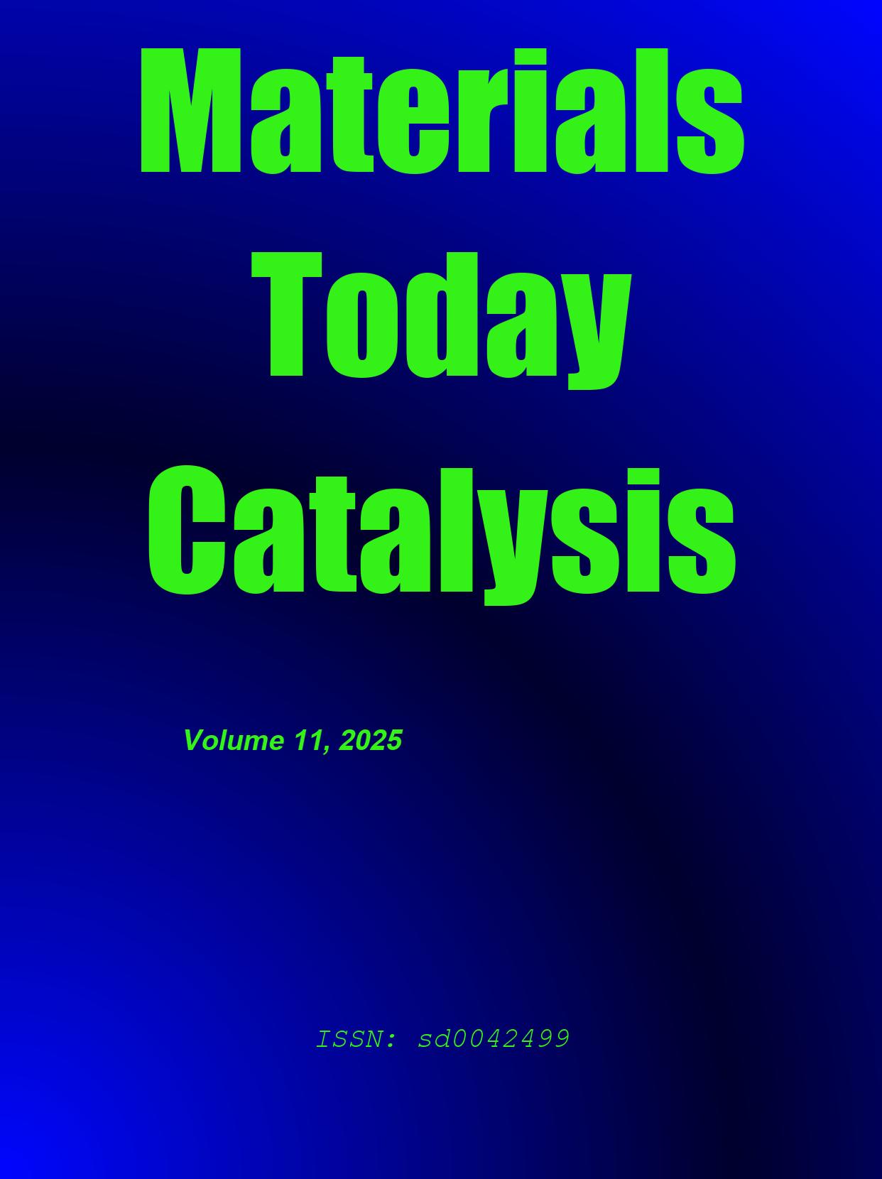 期刊影响因子2024/2025: Materials Today Catalysis, , ISSN:-, eISSN: