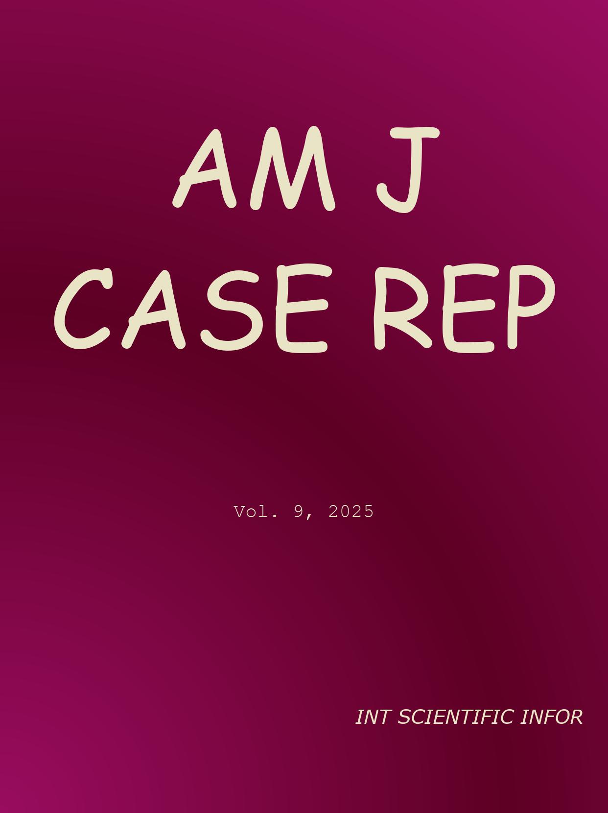 期刊影响因子2024/2025: American Journal of Case Reports, AM J CASE REP, ISSN ...